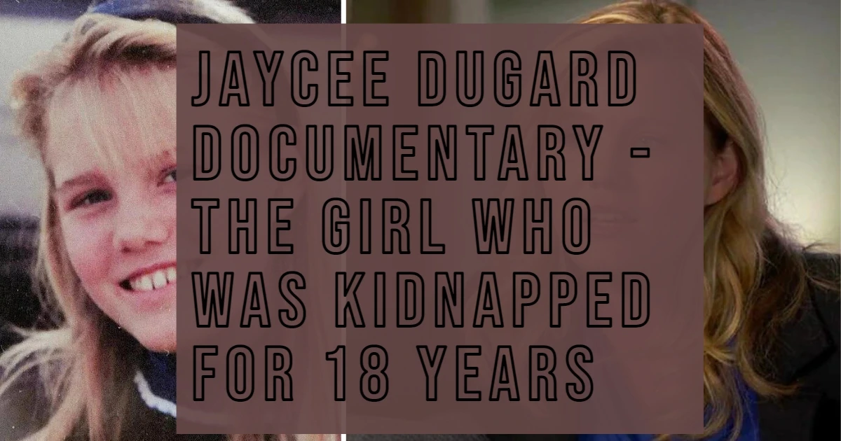Jaycee Dugard Documentary - The Girl Who Was Kidnapped For 18 Years