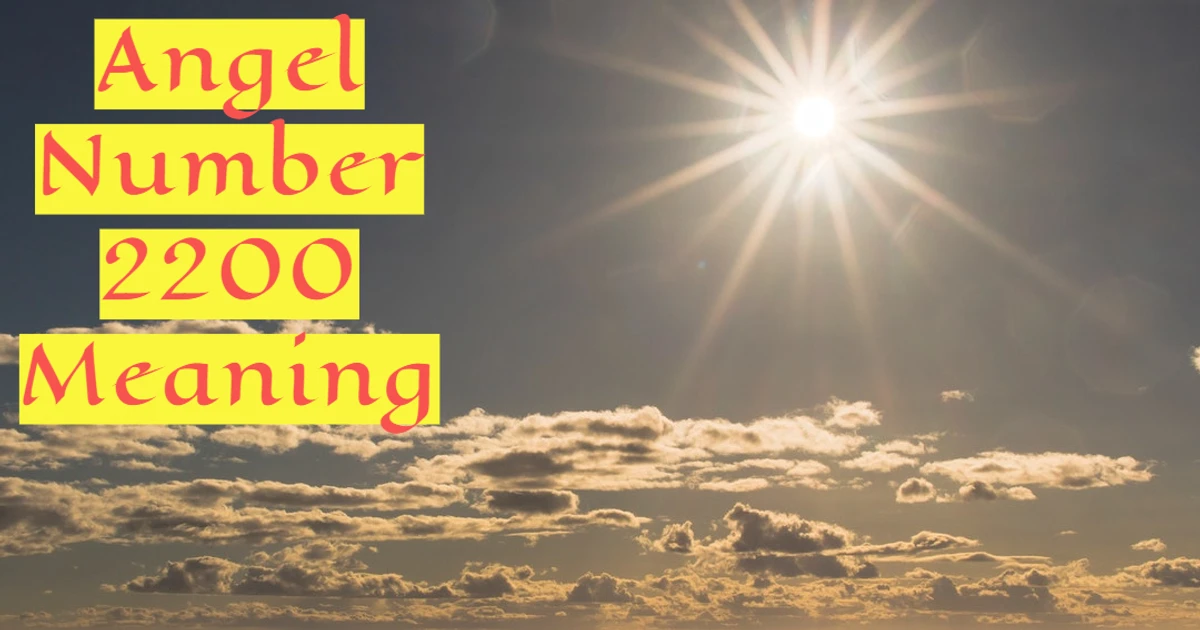 Angel Number 2200 Meaning Pay Attention To Emotions And Intuition