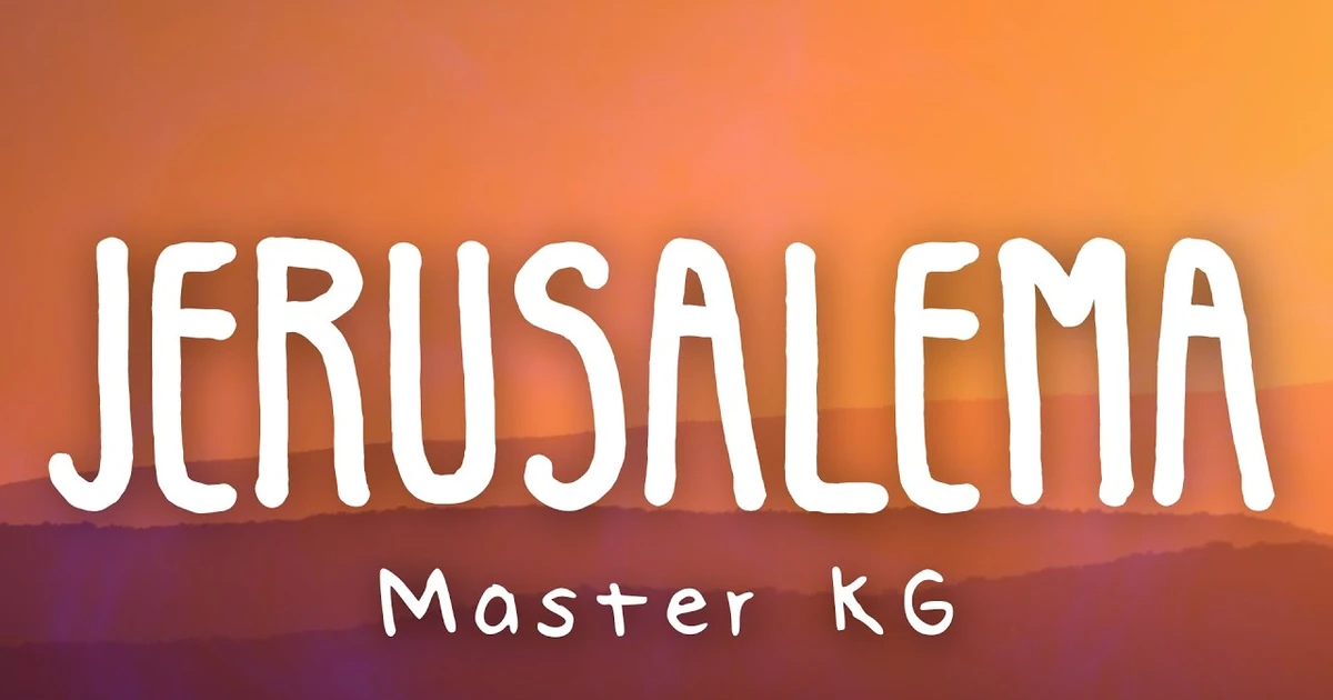 Jerusalema Lyrics In English - Song By Master KG