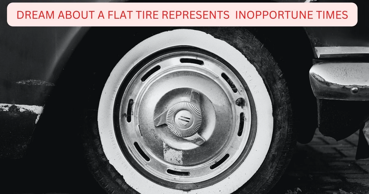 Dream About A Flat Tire Represents Inopportune Times