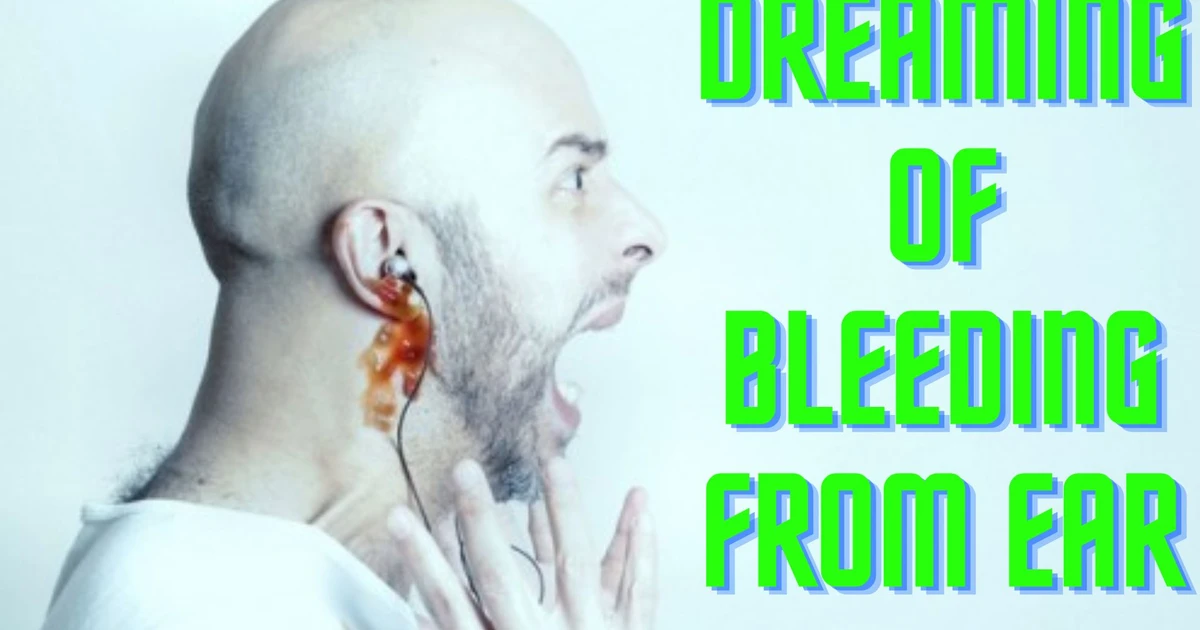 Dreaming Of Bleeding From Ear - Symbolizes Self-assurance, Protection ...