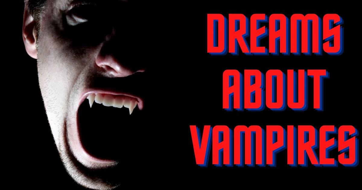 Dreams About Vampires - May Indicate Your Fear Of Death