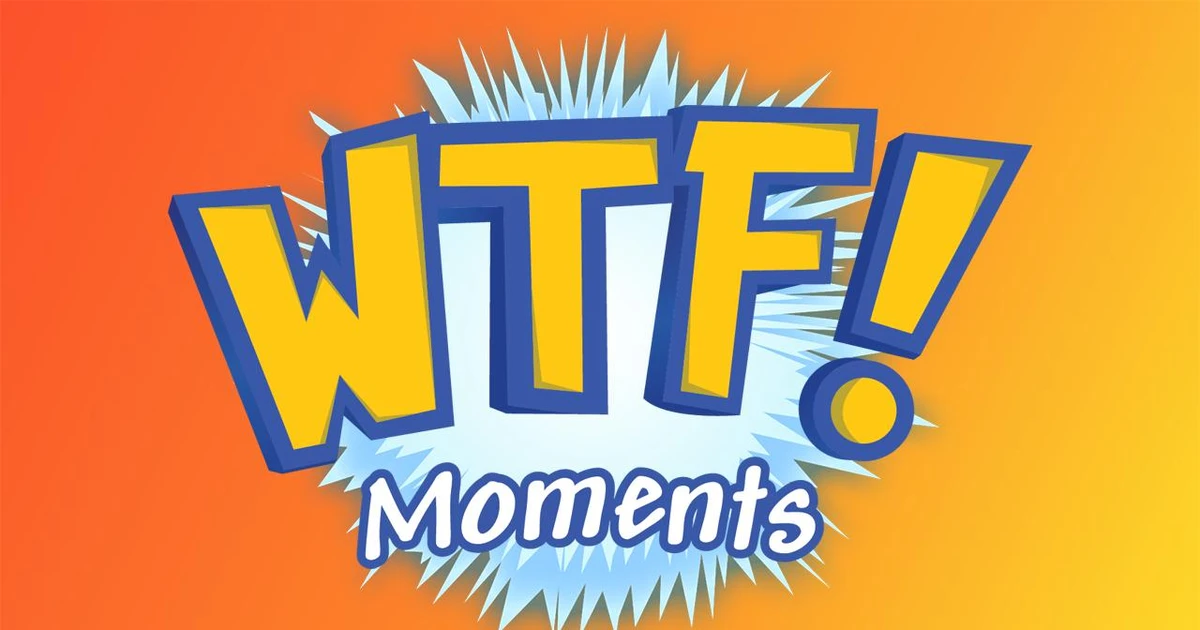 WTF Moments That Make You Question The Sanity Of The World